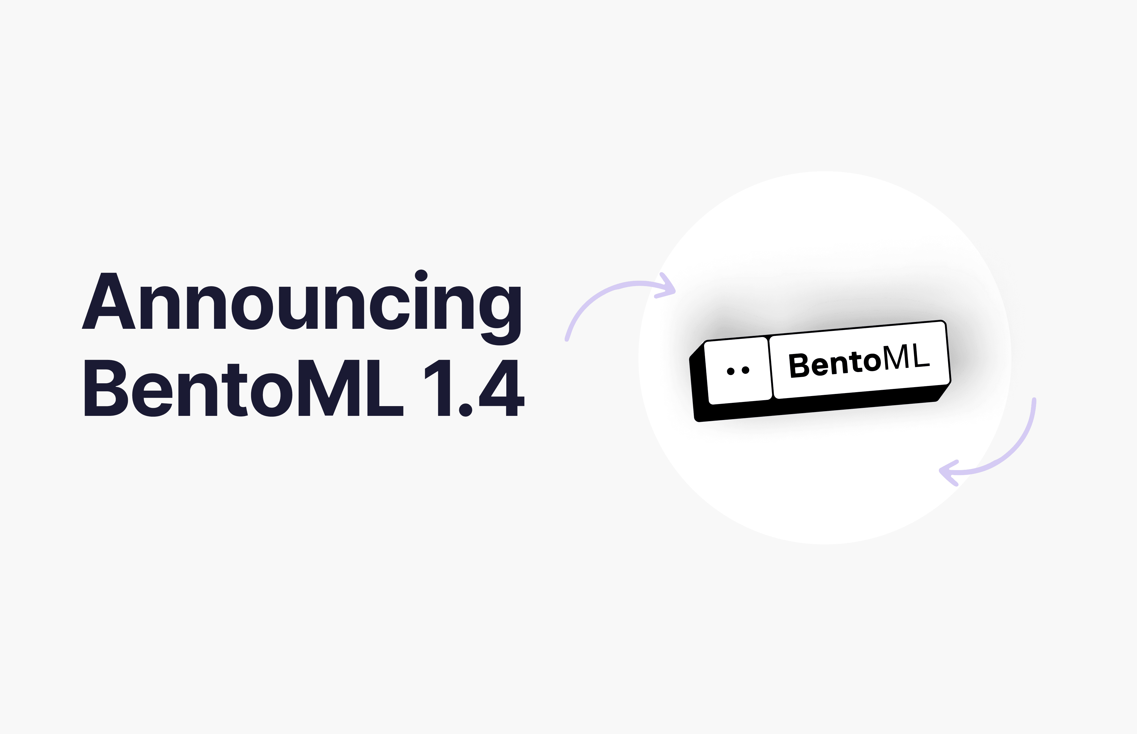 Announcing BentoML 1.4