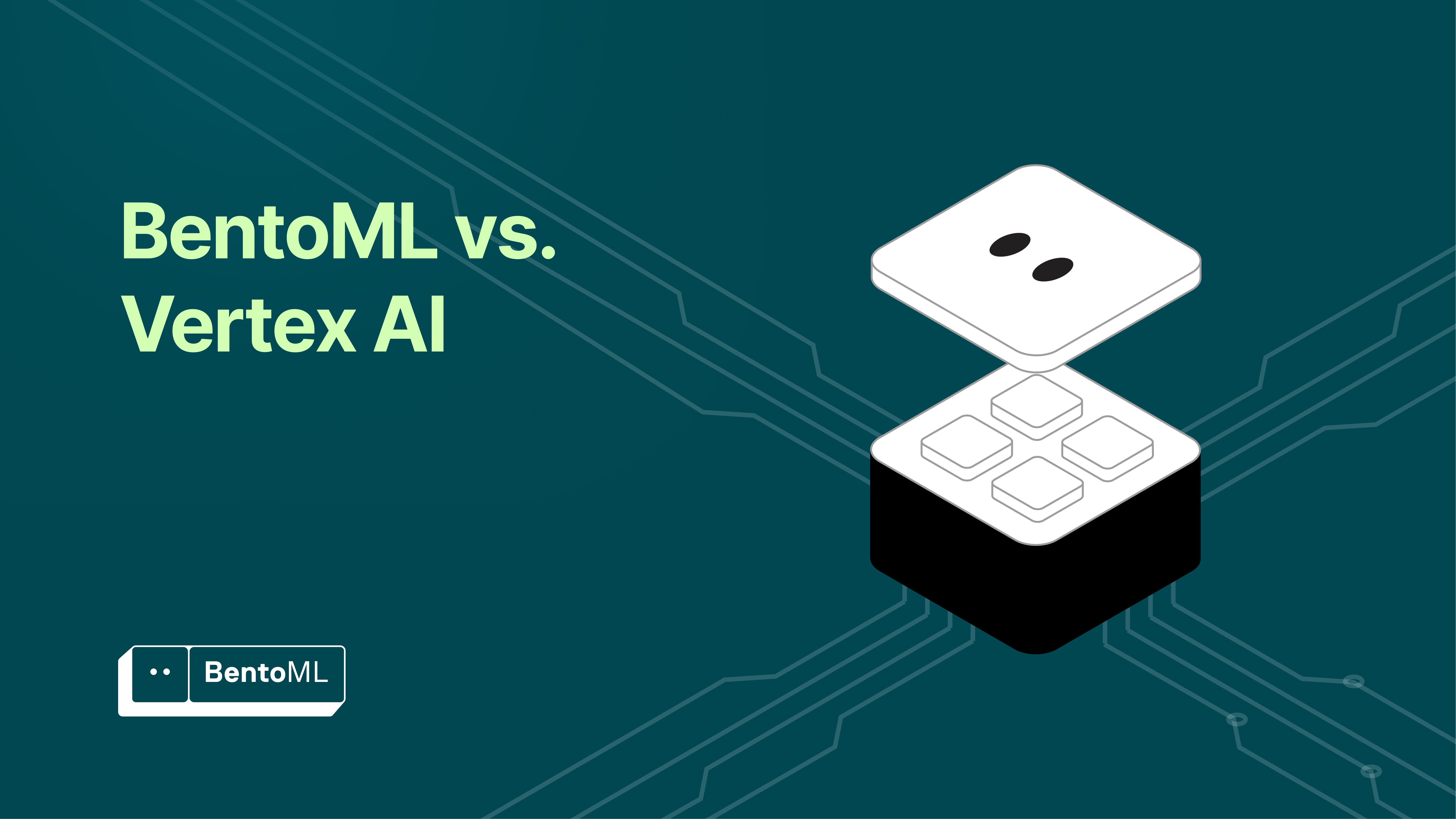 Comparing BentoML and Vertex AI: Making Informed Decisions for AI Model Deployment