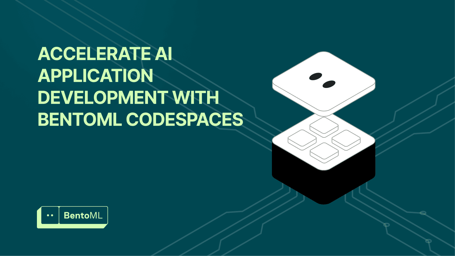 Accelerate AI Application Development with BentoML Codespaces