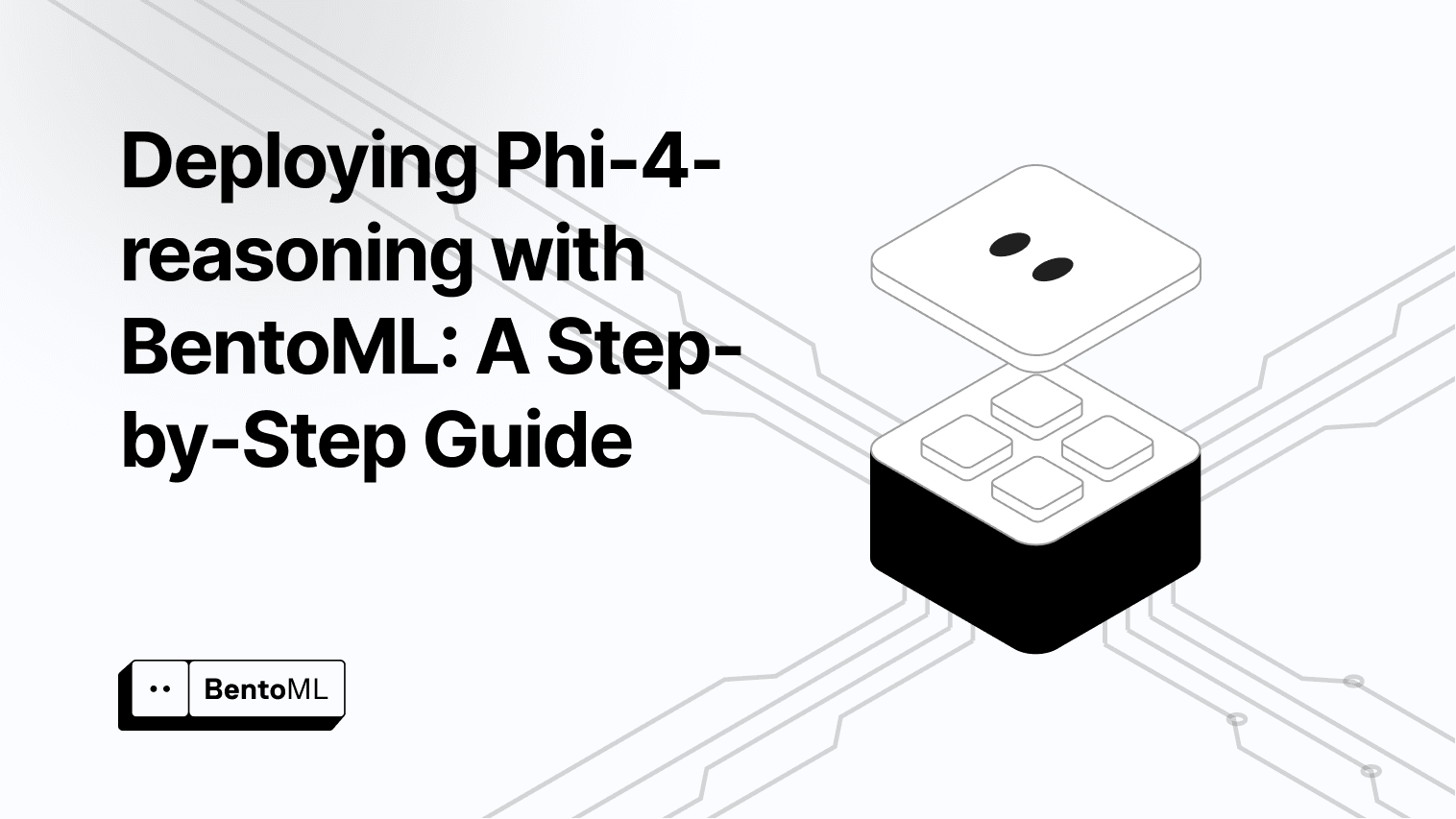 Deploying Phi-4-reasoning with BentoML: A Step-by-Step Guide